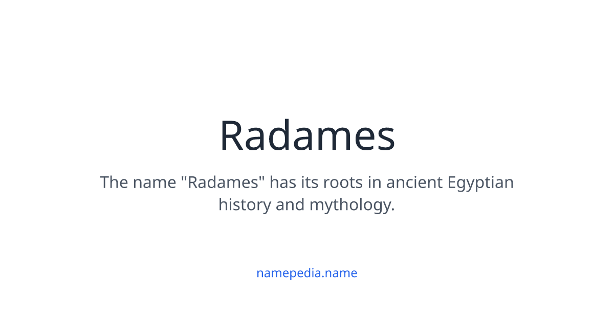 Radames Meaning, Origin, Nicknames & Popularity | Namepedia