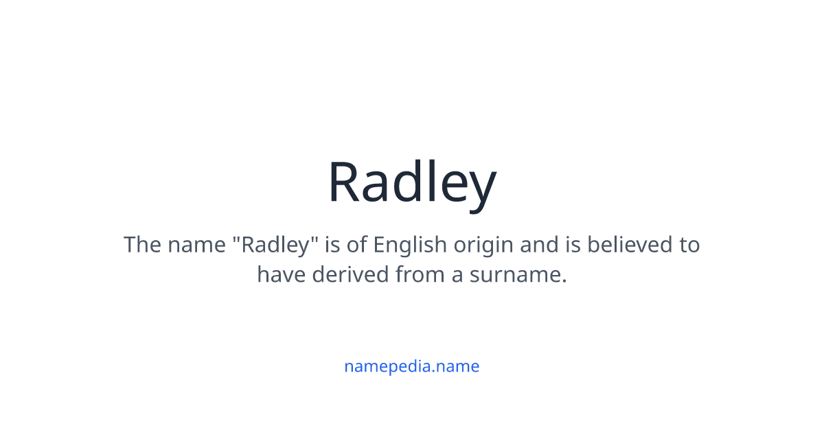 Radley Meaning, Origin, Nicknames & Popularity | Namepedia