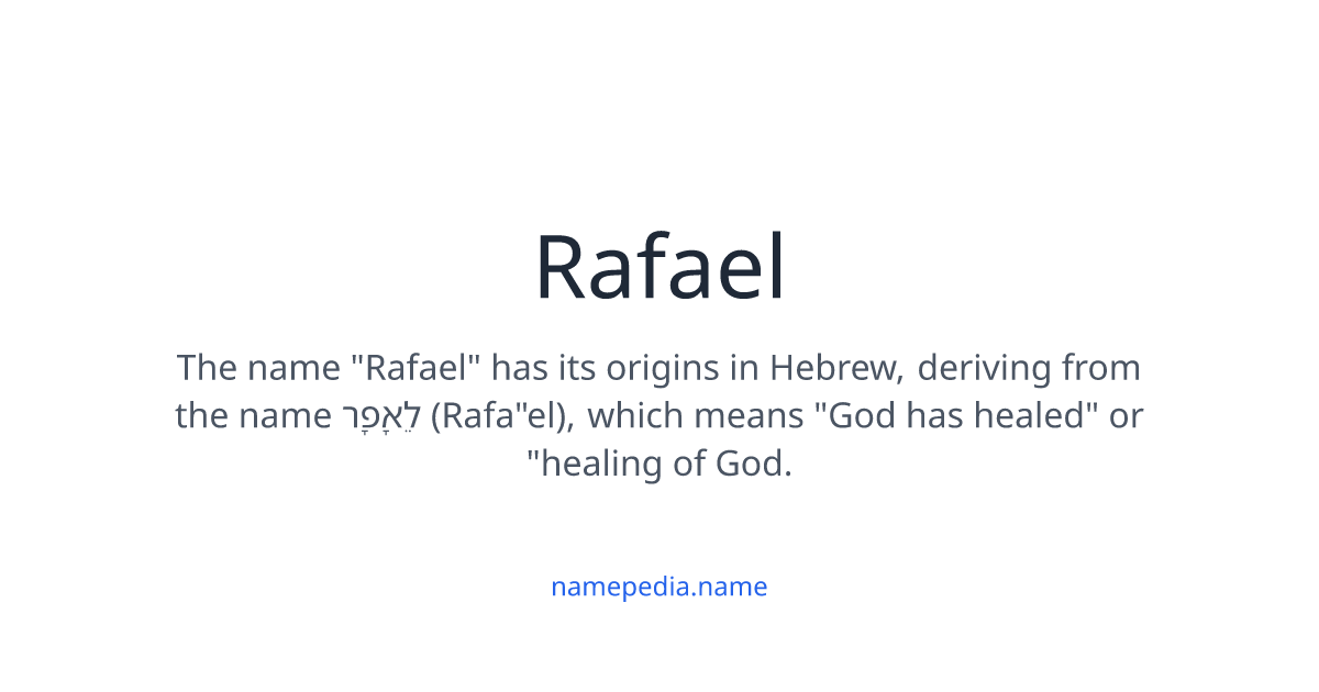 Rafael - Meaning, Nicknames, Origins and More | Namepedia