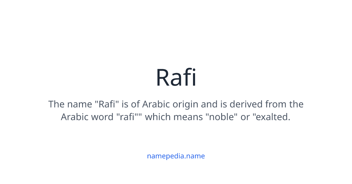 Rafi - Meaning, Nicknames, Origins and More | Namepedia
