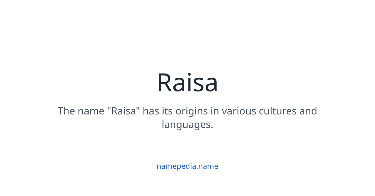 Raisa - Meaning, Nicknames, Origins and More | Namepedia