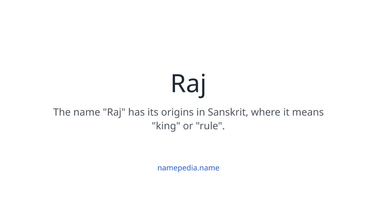 Raj - Meaning, Nicknames, Origins and More | Namepedia