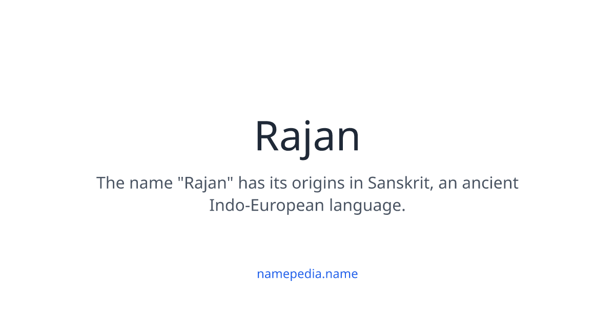 Rajan Meaning, Origin, Nicknames & Popularity | Namepedia