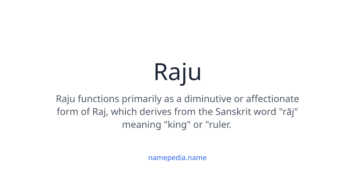 Raju Meaning, Origin, Nicknames & Popularity | Namepedia