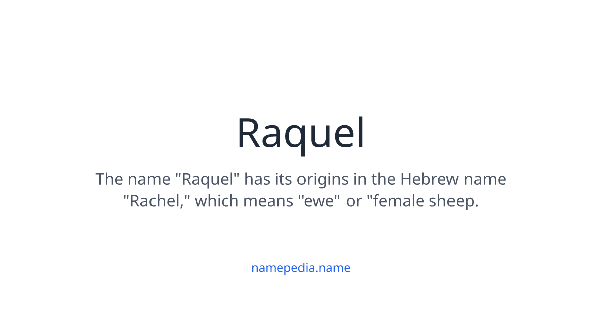 Raquel Meaning, Origin, Nicknames & Popularity | Namepedia