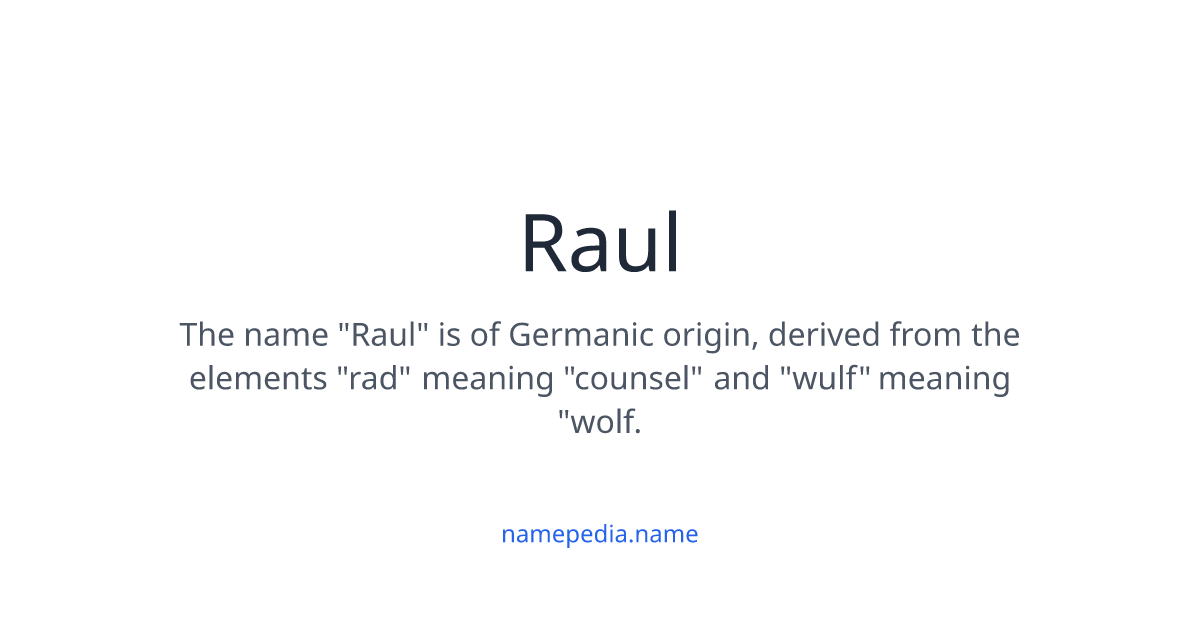 Raul - Meaning, Nicknames, Origins and More | Namepedia