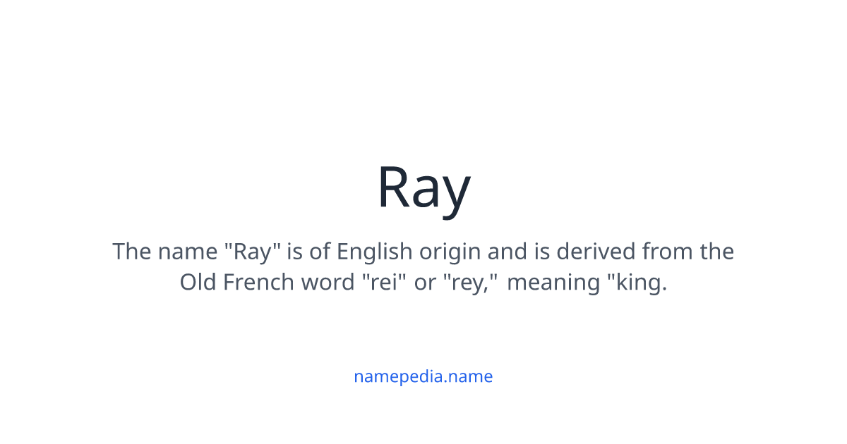 Ray - Meaning, Nicknames, Origins and More | Namepedia