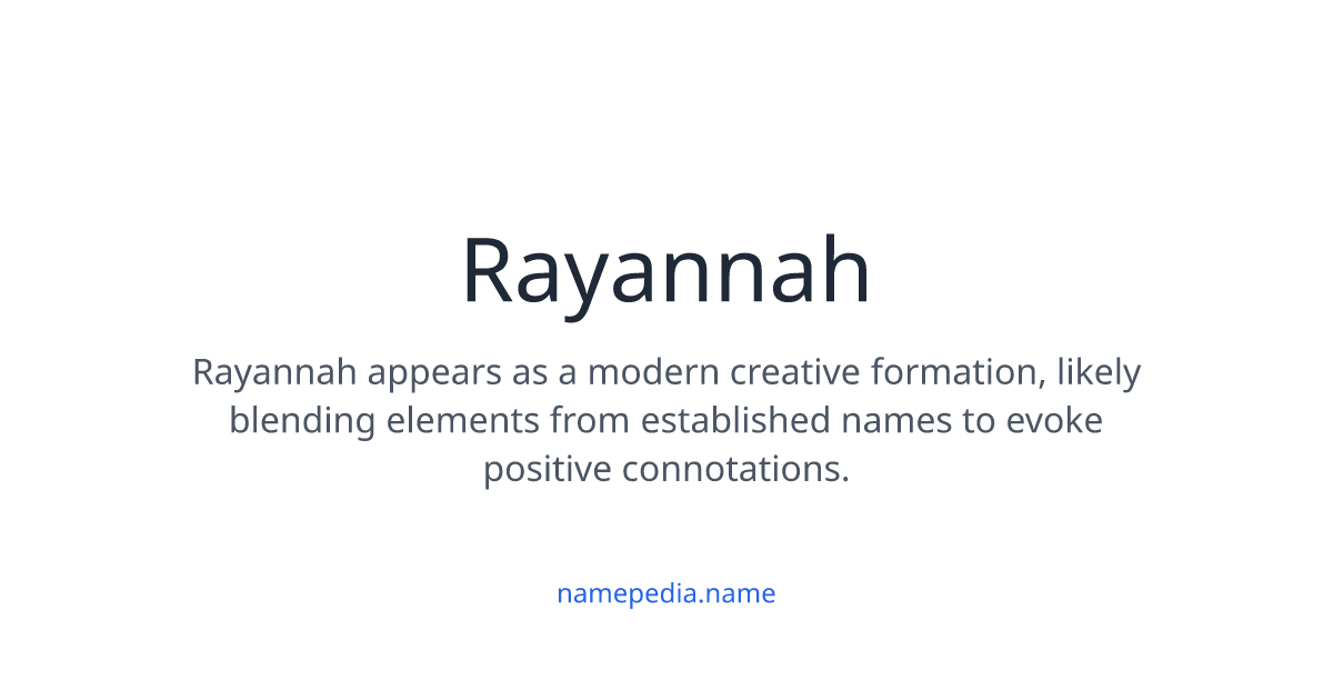 Rayannah Meaning, Origin, Nicknames & Popularity | Namepedia