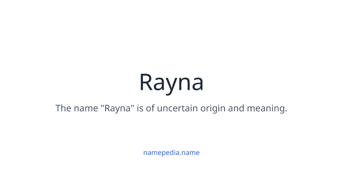 Rayna - Meaning, Nicknames, Origins and More | Namepedia
