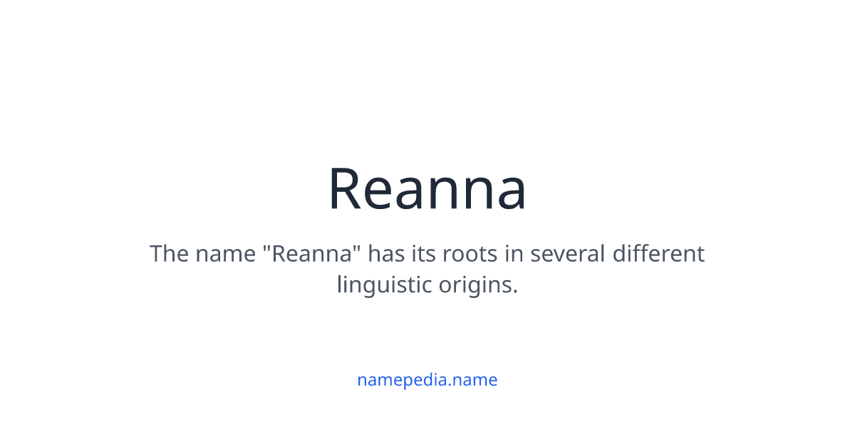 Reanna - Meaning, Nicknames, Origins and More | Namepedia