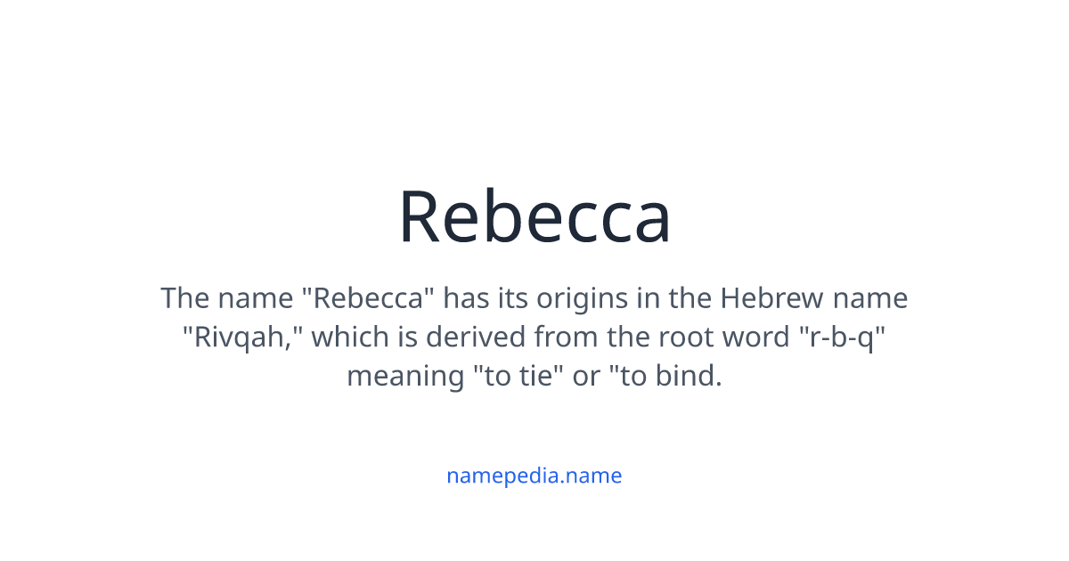 Rebecca - Meaning, Nicknames, Origins and More | Namepedia
