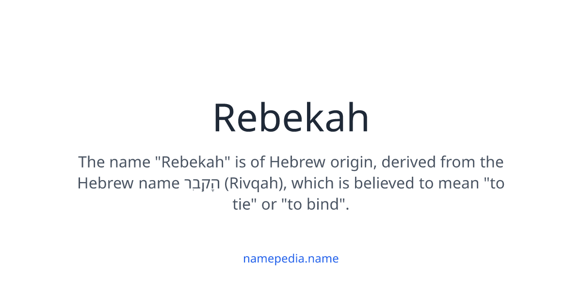 Rebekah - Meaning, Nicknames, Origins and More | Namepedia