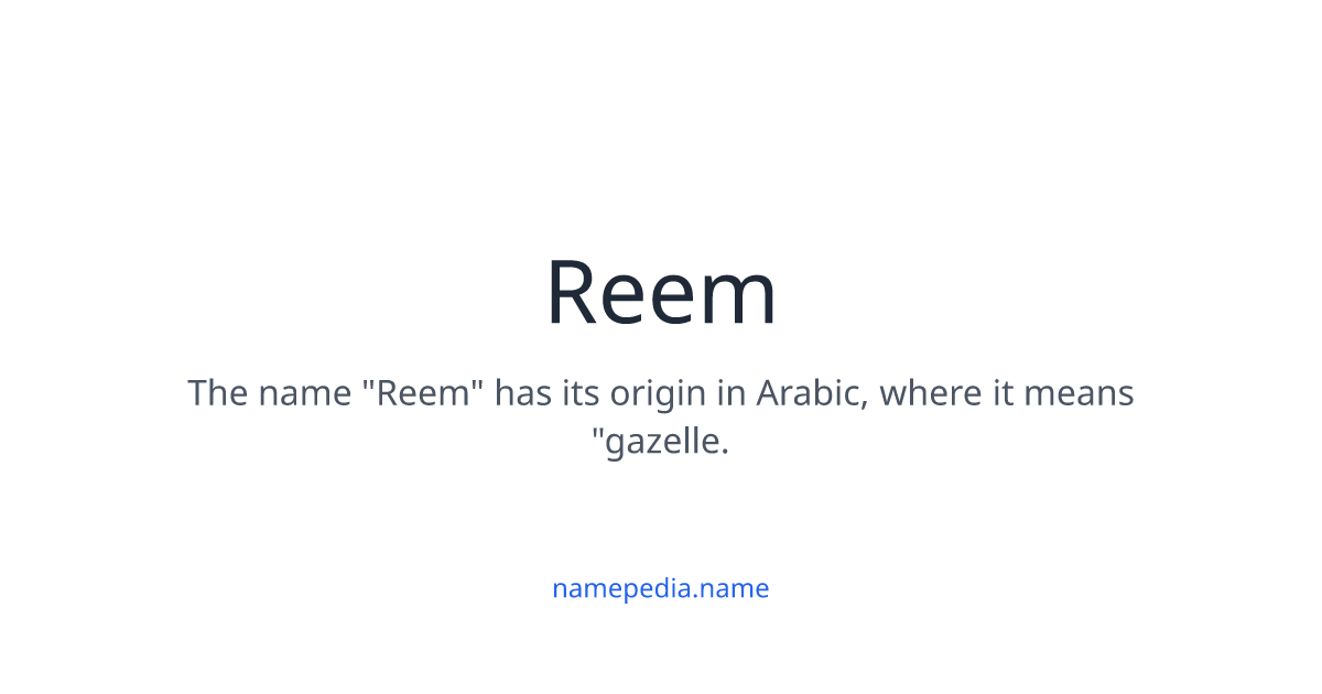 Reem - Meaning, Nicknames, Origins and More | Namepedia