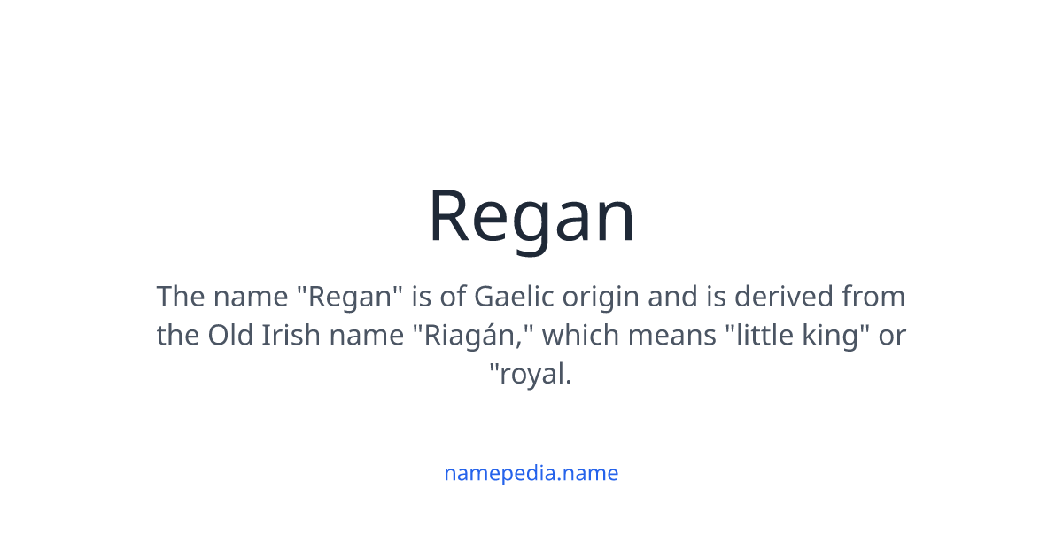 Regan - Meaning, Nicknames, Origins and More | Namepedia