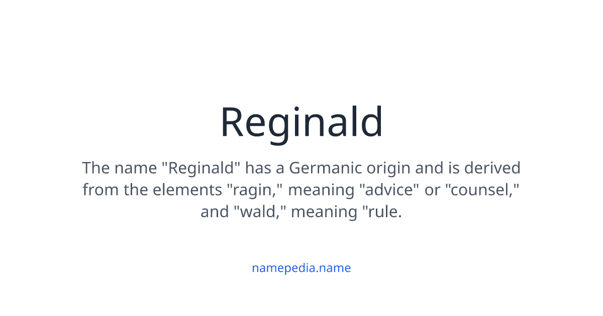 Reginald Meaning, Origin, Nicknames & Popularity | Namepedia