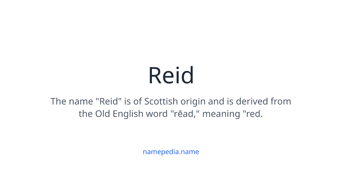 Reid - Meaning, Nicknames, Origins and More | Namepedia