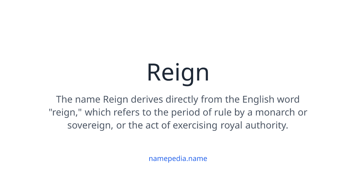 Reign Meaning, Origin, Nicknames & Popularity | Namepedia