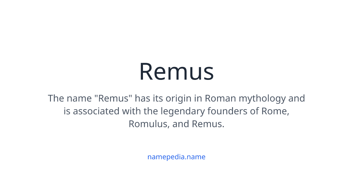 Remus - Meaning, Nicknames, Origins and More | Namepedia