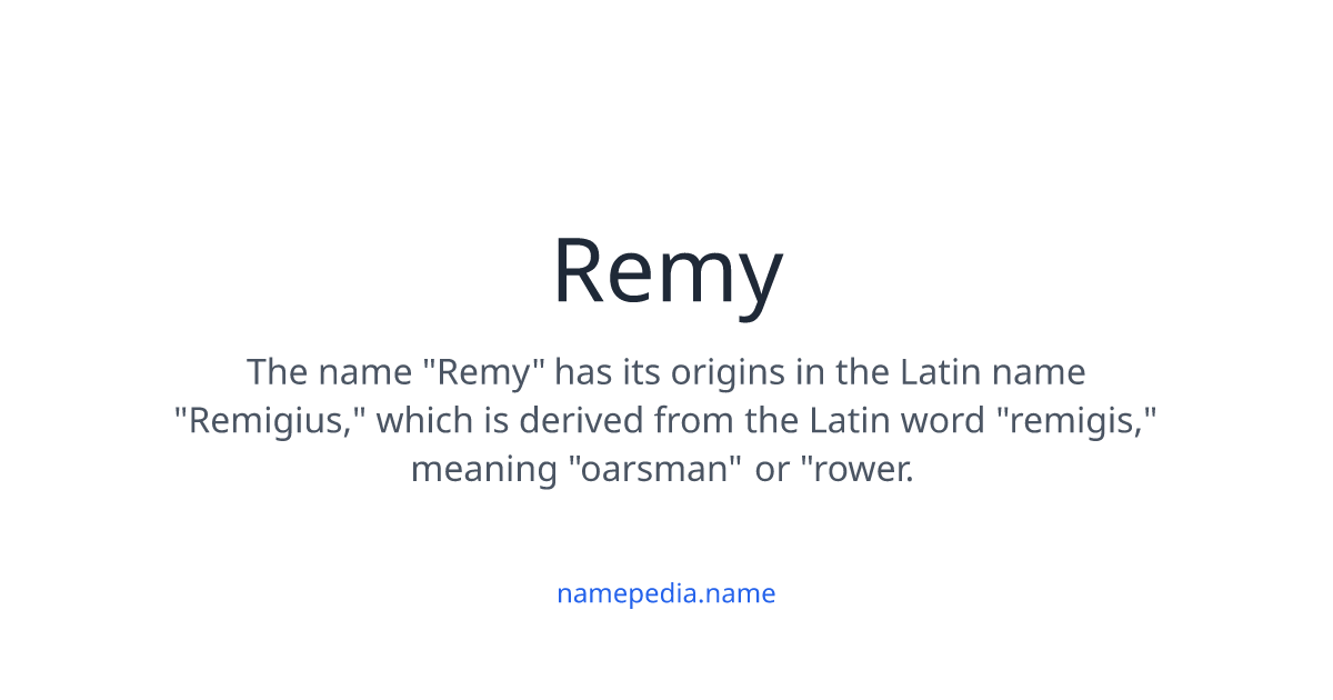 Remy - Meaning, Nicknames, Origins and More | Namepedia