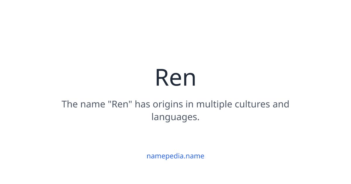 Ren - Meaning, Nicknames, Origins and More | Namepedia