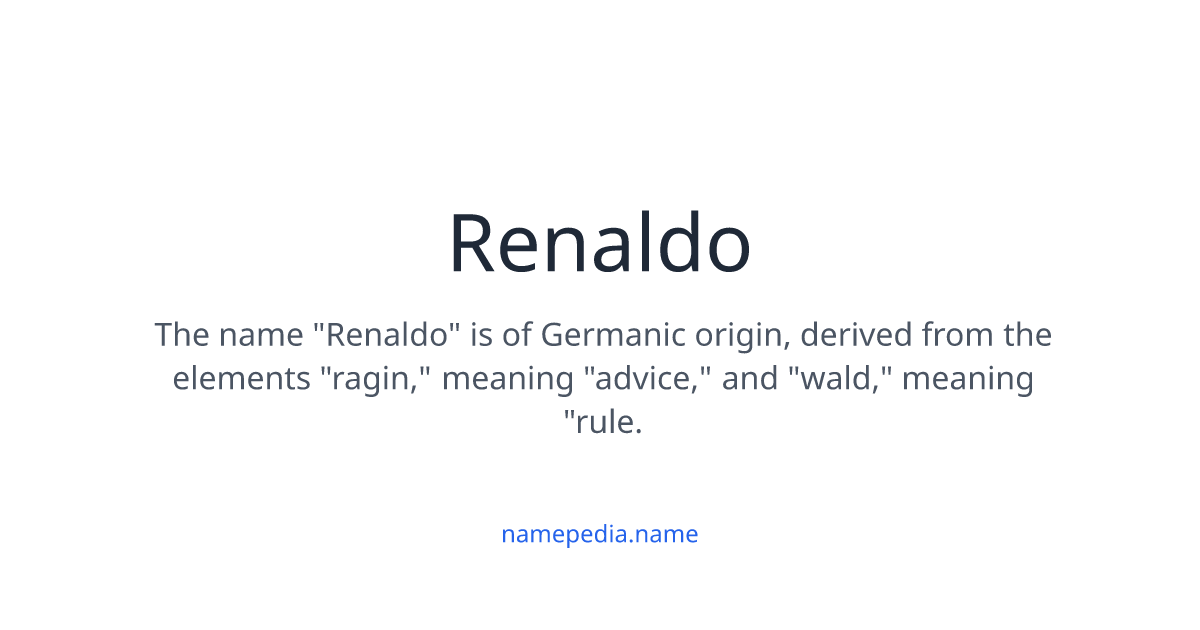 Renaldo - Meaning, Nicknames, Origins and More | Namepedia