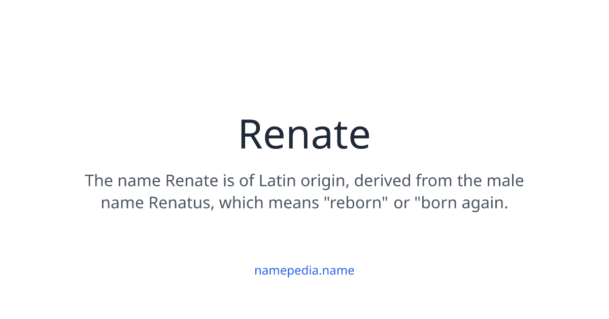 Renate - Meaning, Nicknames, Origins and More | Namepedia
