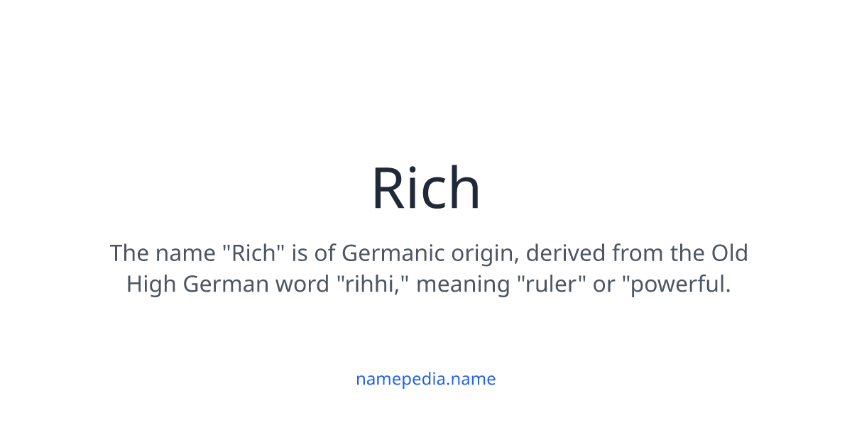 Rich - Meaning, Nicknames, Origins and More | Namepedia