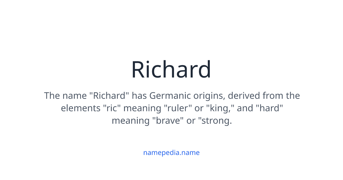 Richard - Meaning, Nicknames, Origins and More | Namepedia