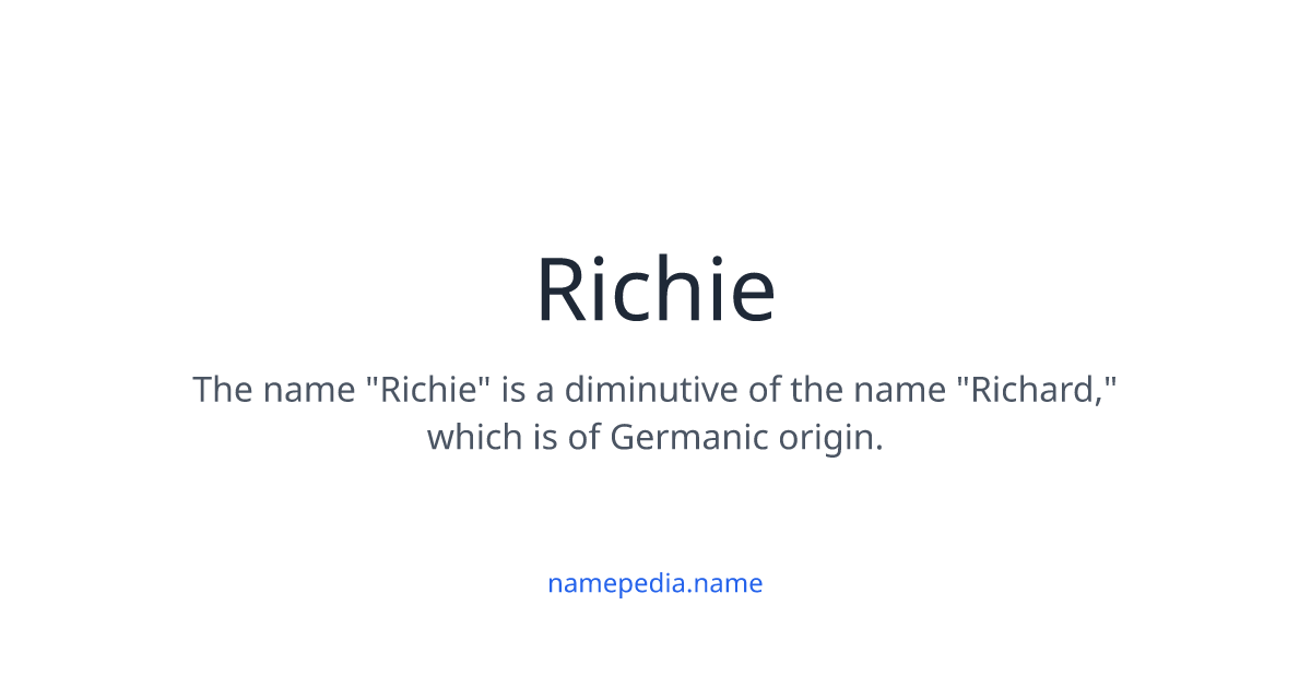 Richie - Meaning, Nicknames, Origins and More | Namepedia