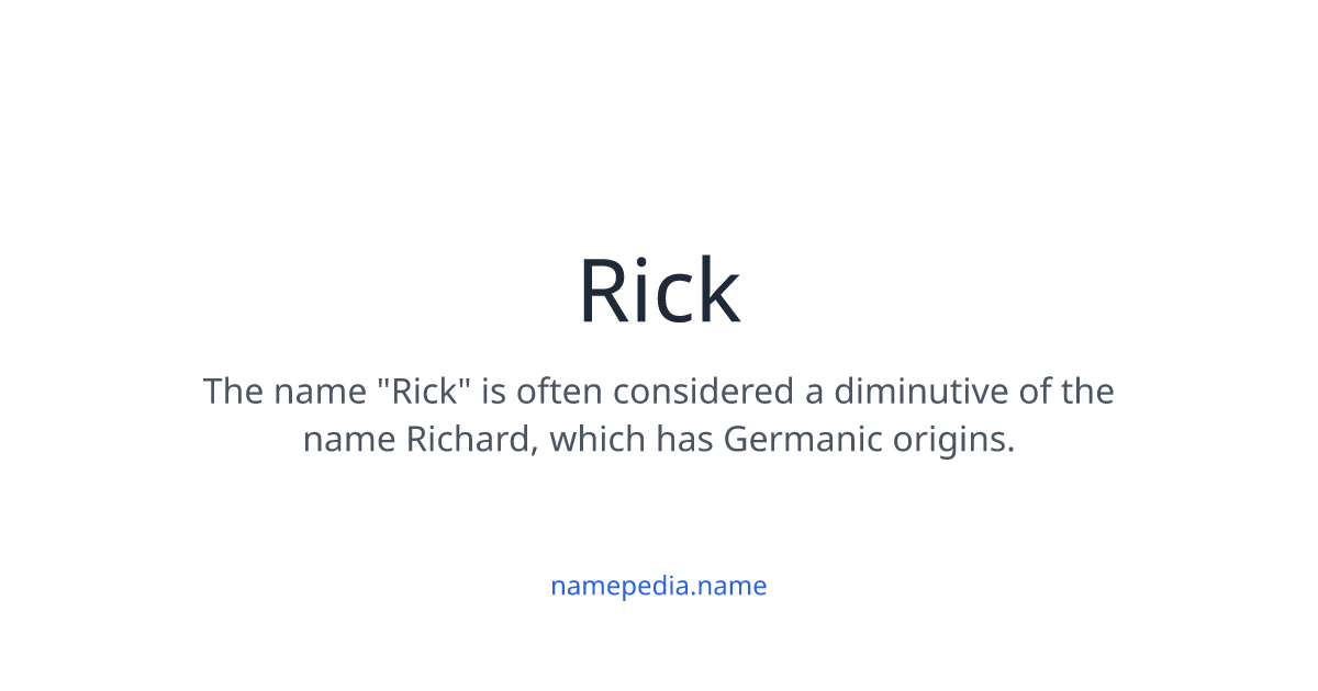 Rick - Meaning, Nicknames, Origins and More | Namepedia