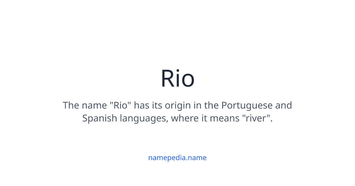 Rio - Meaning, Nicknames, Origins and More | Namepedia