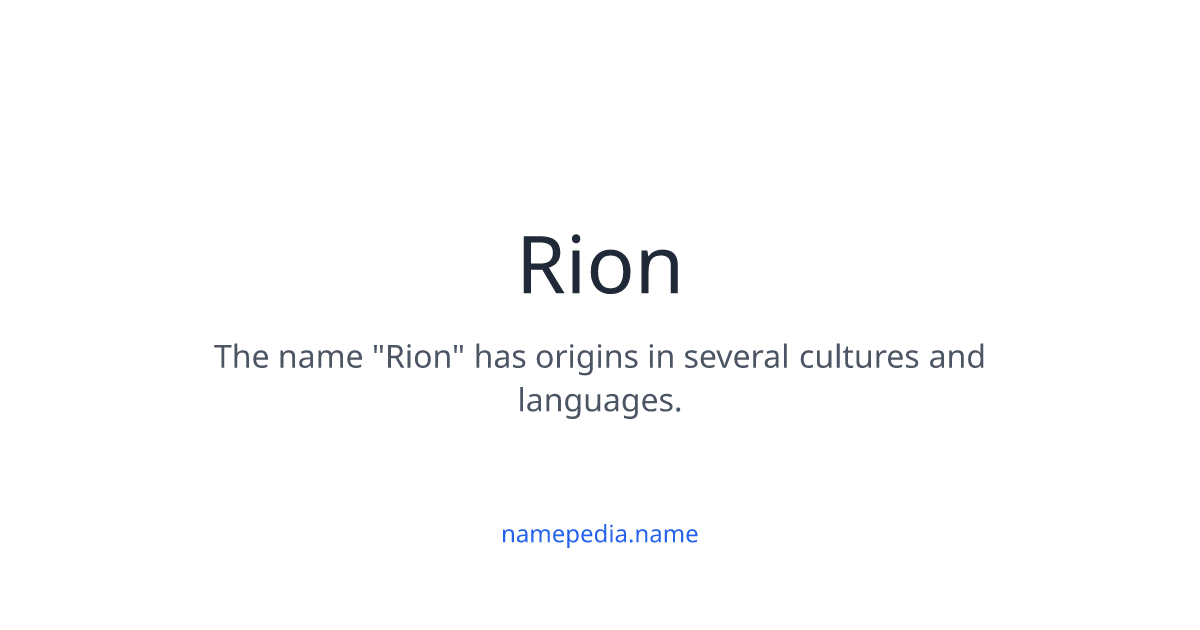 Rion - Meaning, Nicknames, Origins and More | Namepedia