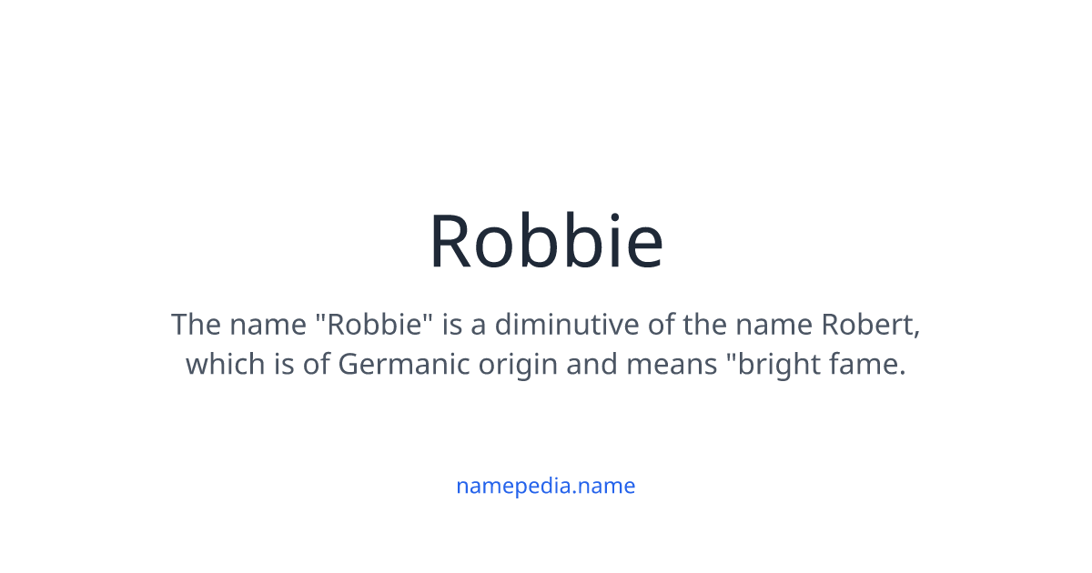 Robbie - Meaning, Nicknames, Origins and More | Namepedia