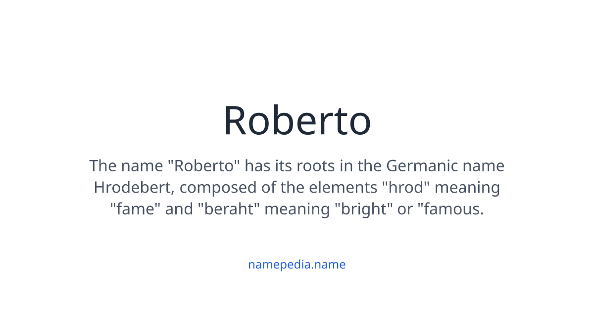Roberto - Meaning, Nicknames, Origins and More | Namepedia