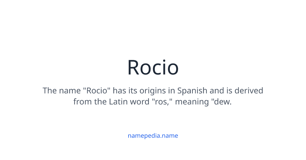 Rocio - Meaning, Nicknames, Origins and More | Namepedia