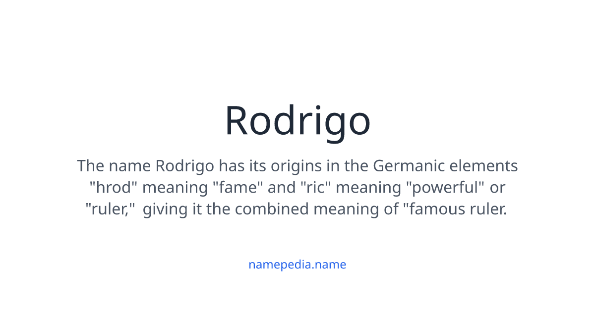 Rodrigo - Meaning, Nicknames, Origins and More | Namepedia