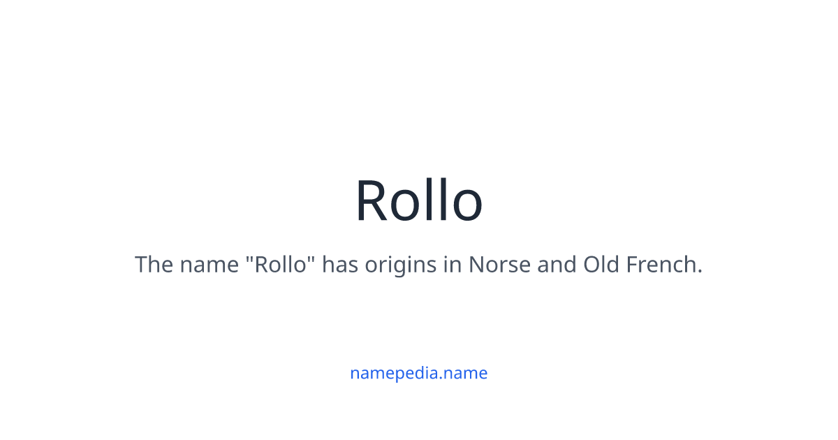 Rollo - Meaning, Nicknames, Origins and More | Namepedia
