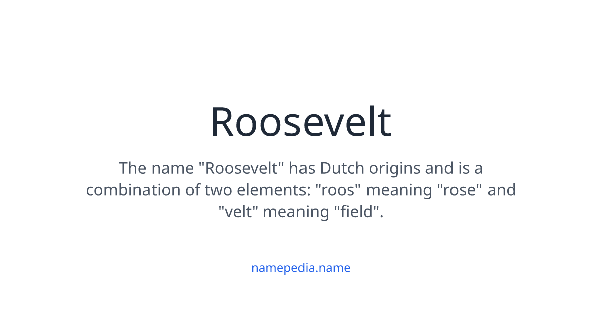 Roosevelt Meaning, Origin, Nicknames & Popularity | Namepedia