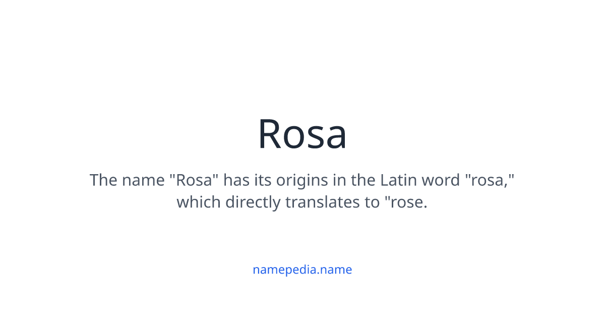 Rosa - Meaning, Nicknames, Origins and More | Namepedia