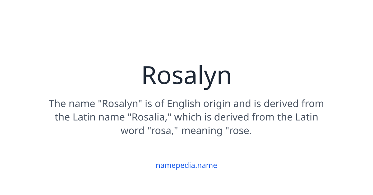 Rosalyn - Meaning, Nicknames, Origins and More | Namepedia