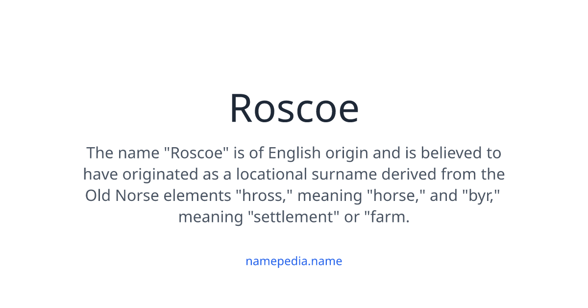 Roscoe Meaning, Origin, Nicknames & Popularity | Namepedia
