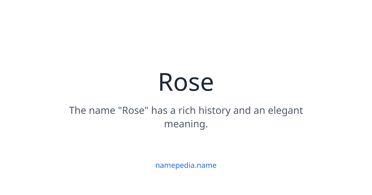 Rose - Meaning, Nicknames, Origins and More | Namepedia