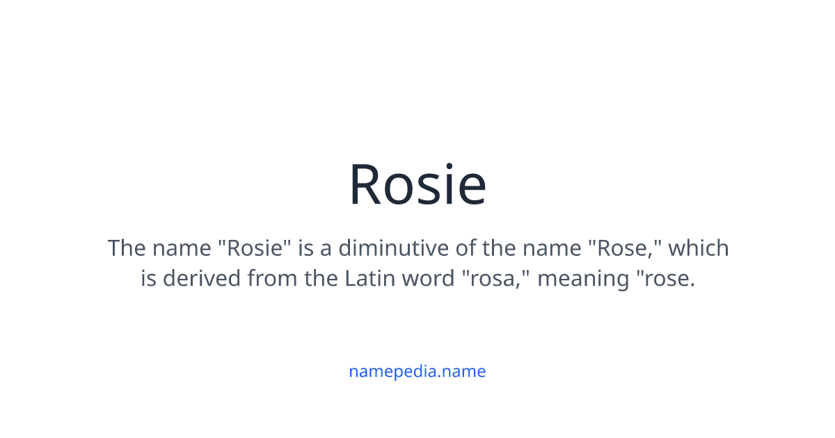 Rosie - Meaning, Nicknames, Origins and More | Namepedia