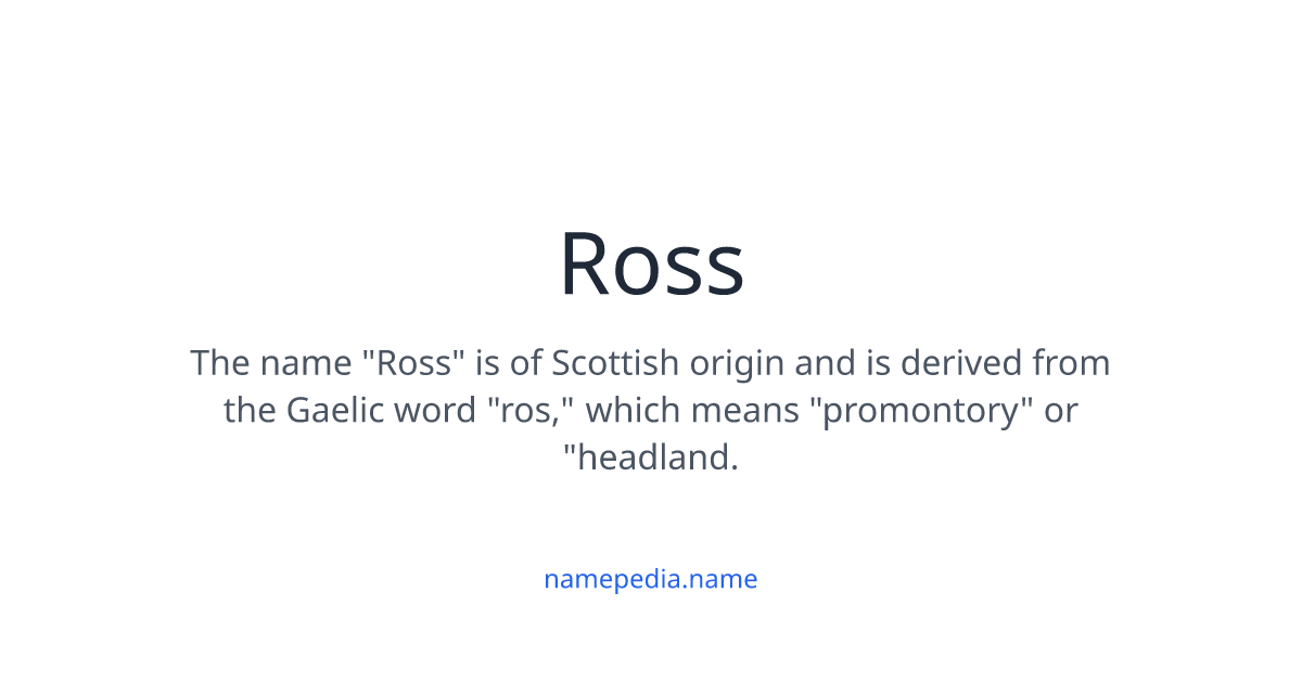 Ross - Meaning, Nicknames, Origins and More | Namepedia