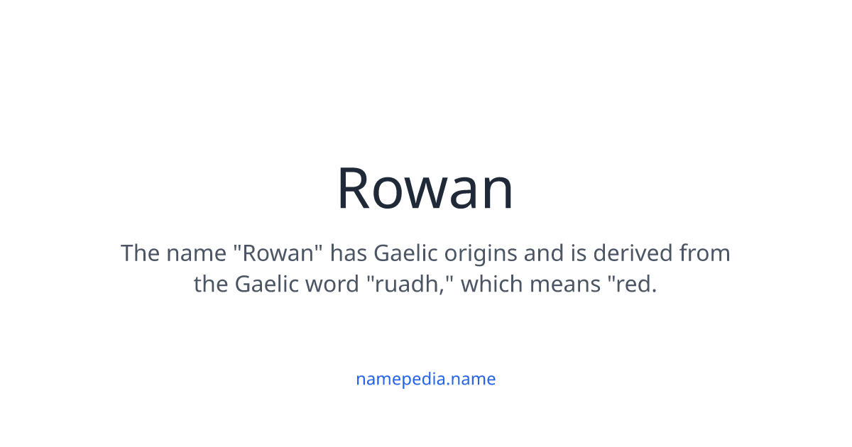 Rowan - Meaning, Nicknames, Origins and More | Namepedia
