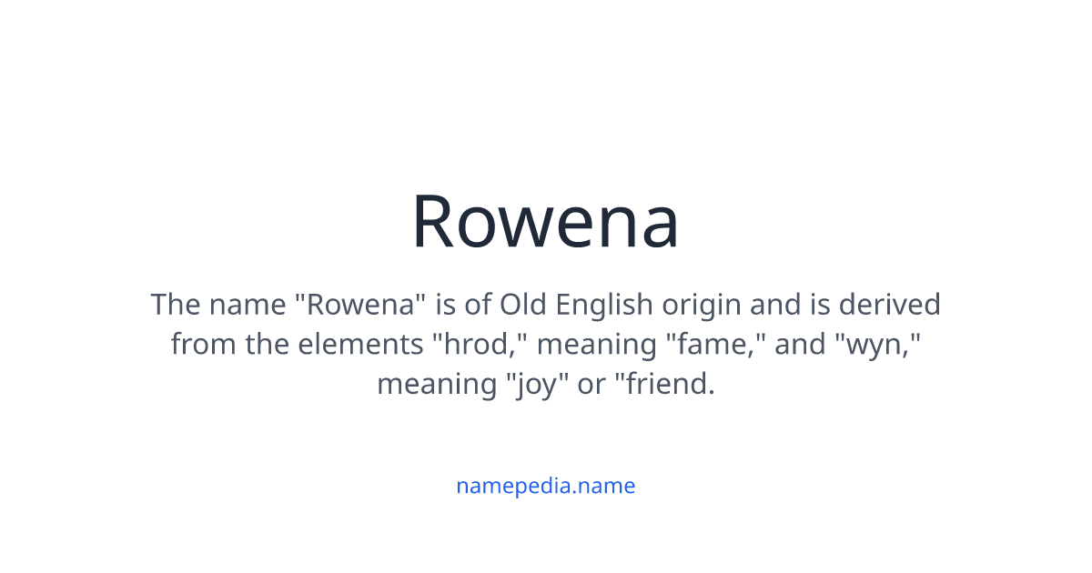 Rowena - Meaning, Nicknames, Origins and More | Namepedia