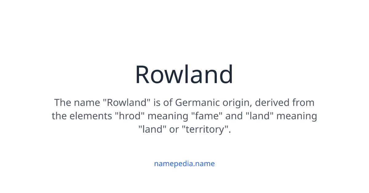 Rowland - Meaning, Nicknames, Origins and More | Namepedia