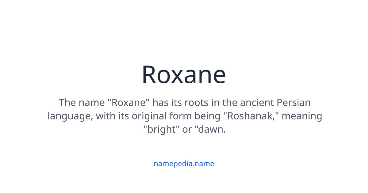 Roxane - Meaning, Nicknames, Origins and More | Namepedia