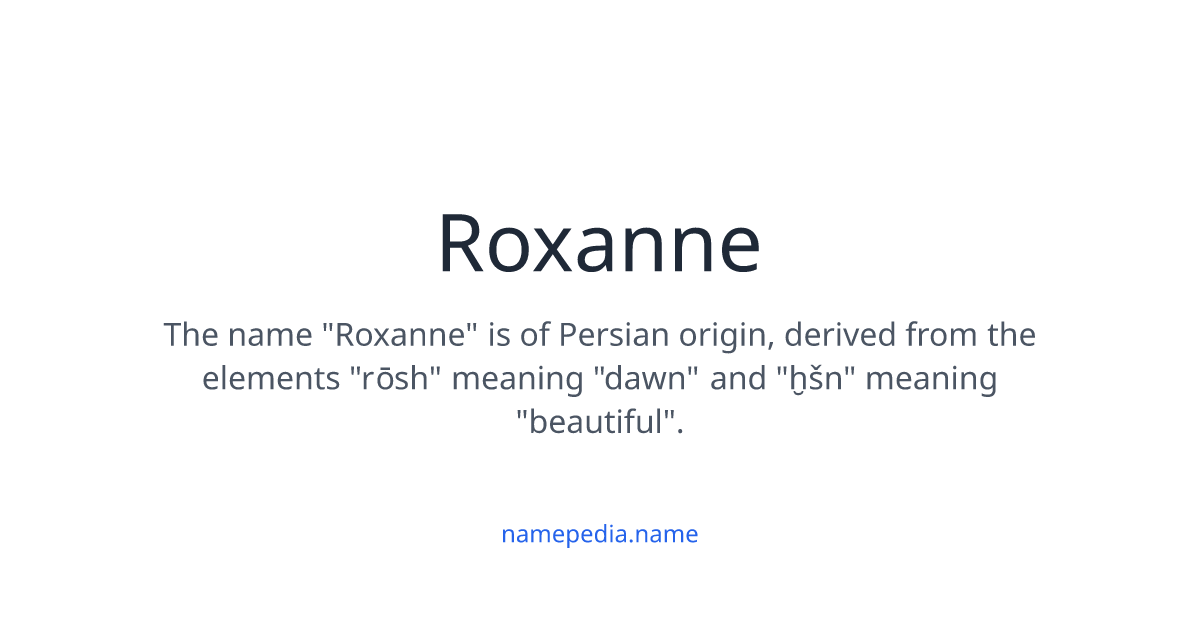 Roxanne - Meaning, Nicknames, Origins and More | Namepedia