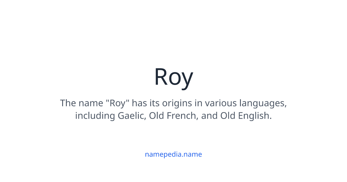 Roy - Meaning, Nicknames, Origins and More | Namepedia